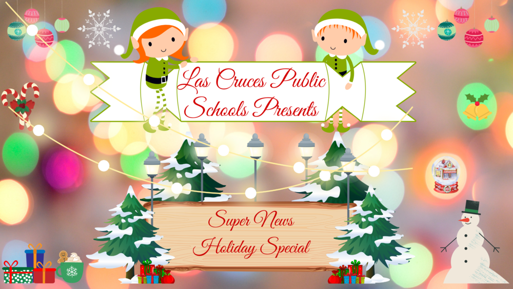 Super News: Episode 5 — Holiday Special | Doña Ana Elementary School